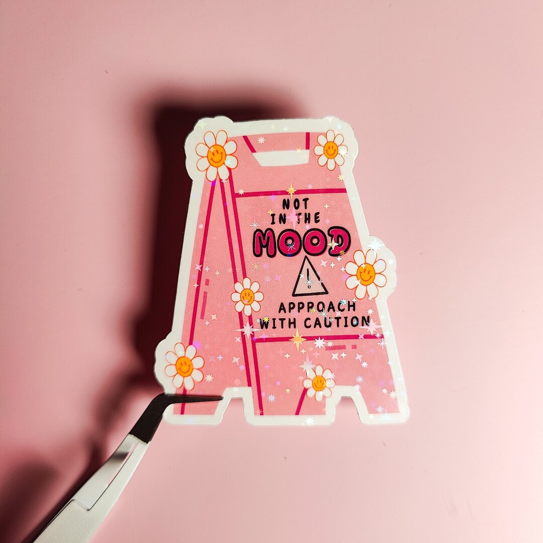 Not in the Mood Holographic Sticker: Funny Sarcastic Caution Sign - Etsy