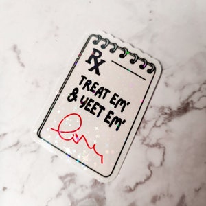 Treat Em and Yeet Em Holographic Sticker: Funny Nurse Doctor Gift - Etsy