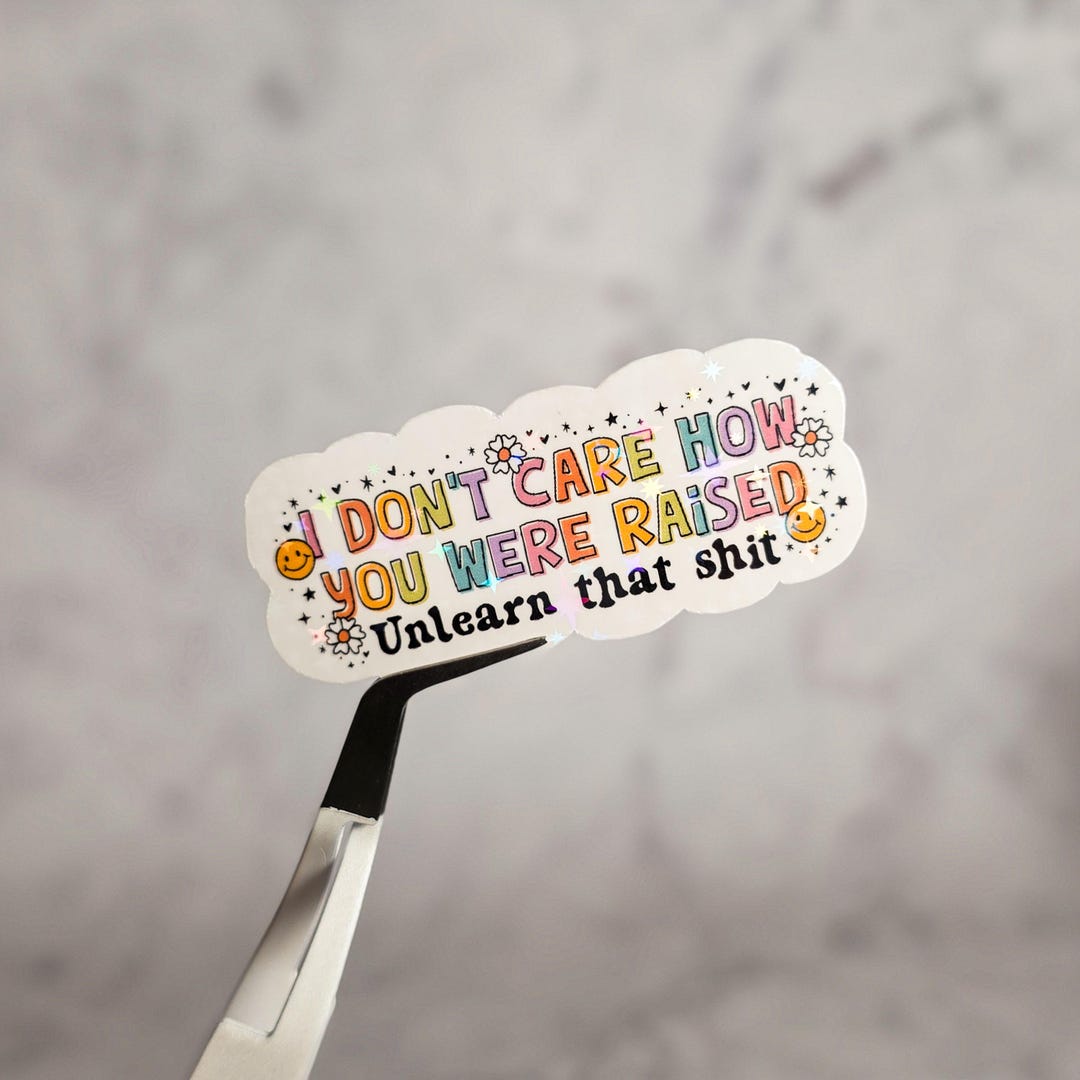 Unlearn That Shit Holographic Sticker, Water Resistant Sticker, Sassy ...