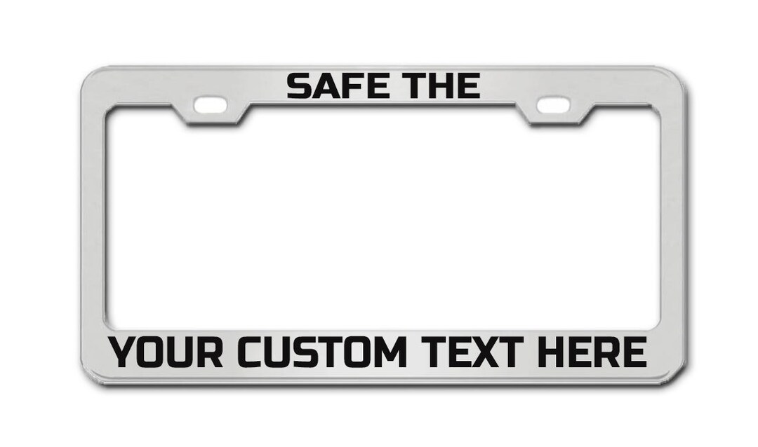 SAFE THE Custom License Plate Frame Personalized Your Own Text Message ...