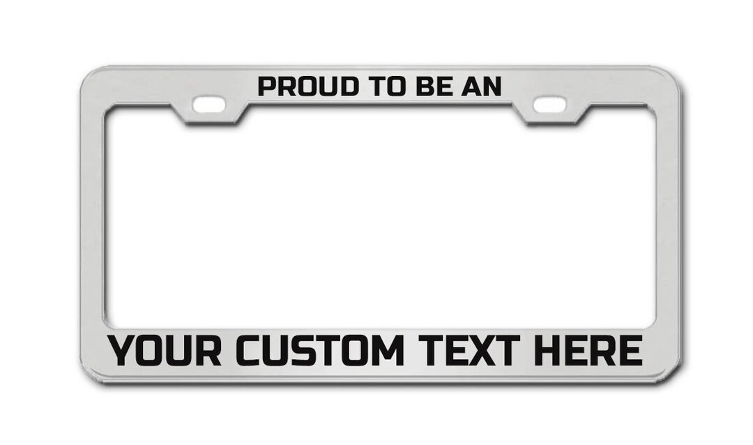 PROUD TO BE an Custom License Plate Frame Personalized Your Own Text ...