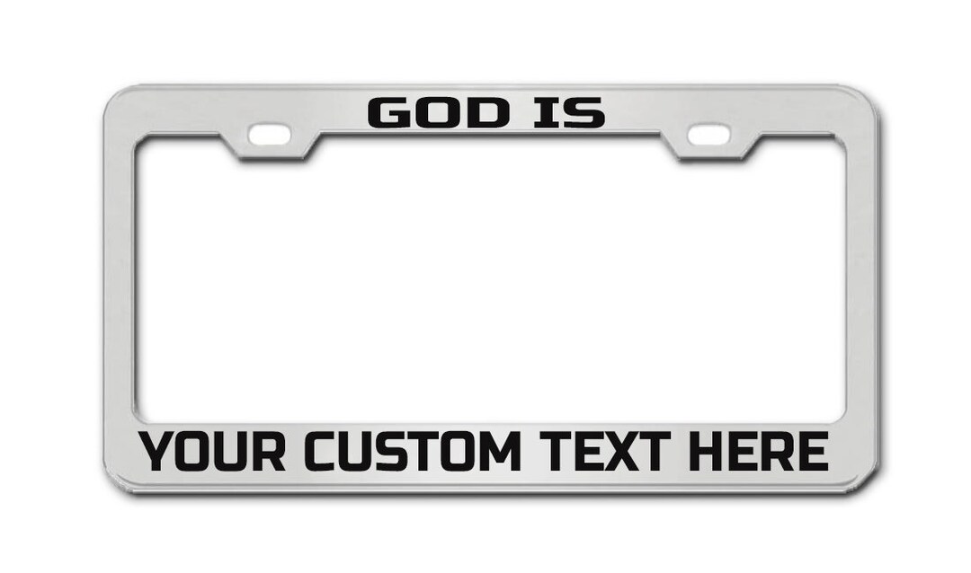 GOD IS Custom License Plate Frame - Personalized Your Own Text Message ...