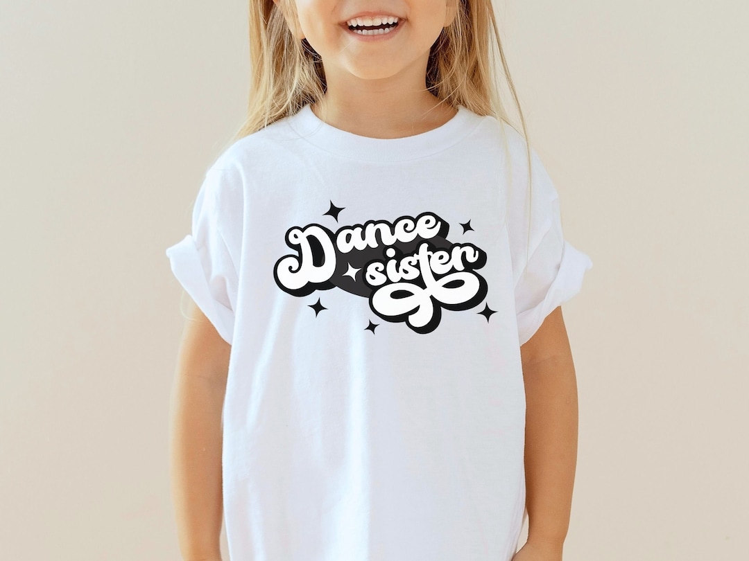 Dance Shirt for Little Girls Dance Sister Shirt for Dance Sister Tshirt ...