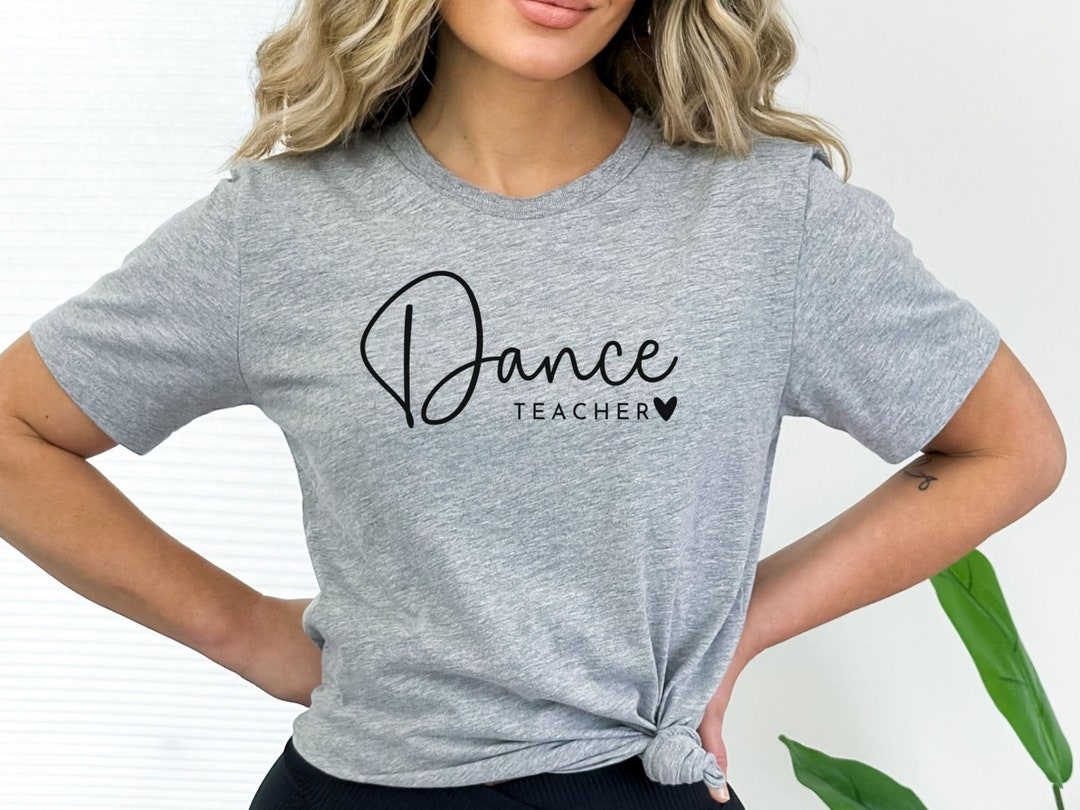 Dance Teacher Shirt, Dance Instructor Shirt, Dance Teacher Tshirt ...