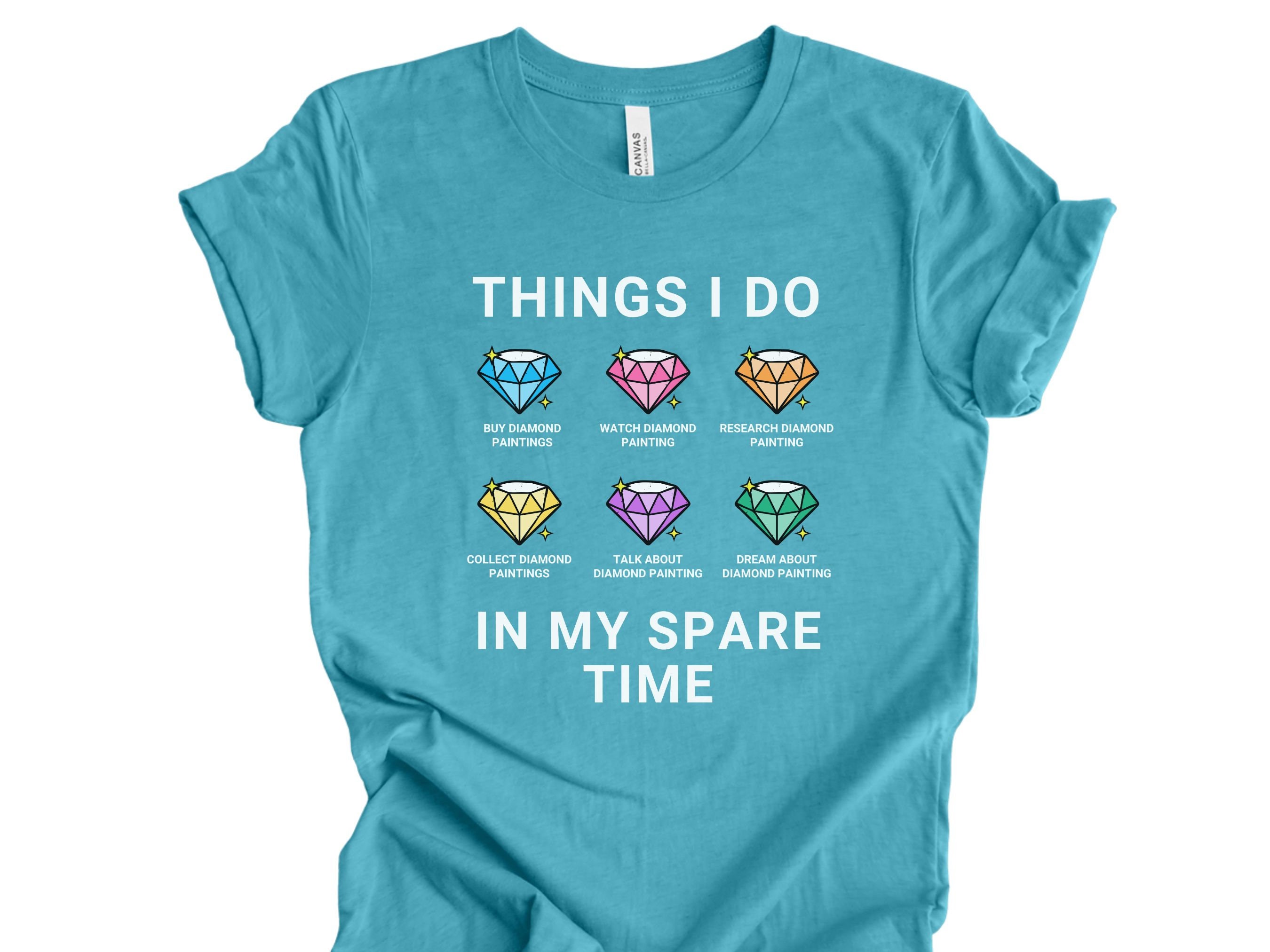 Things I Do in My Spare Time Shirt Diamond Painting Shirt Diamond Art ...