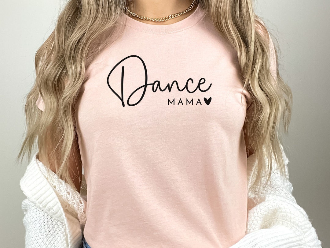 Dance Mama Shirt, Dance Mom Tshirt, Dance Shirts for Mom, Dance Mom ...