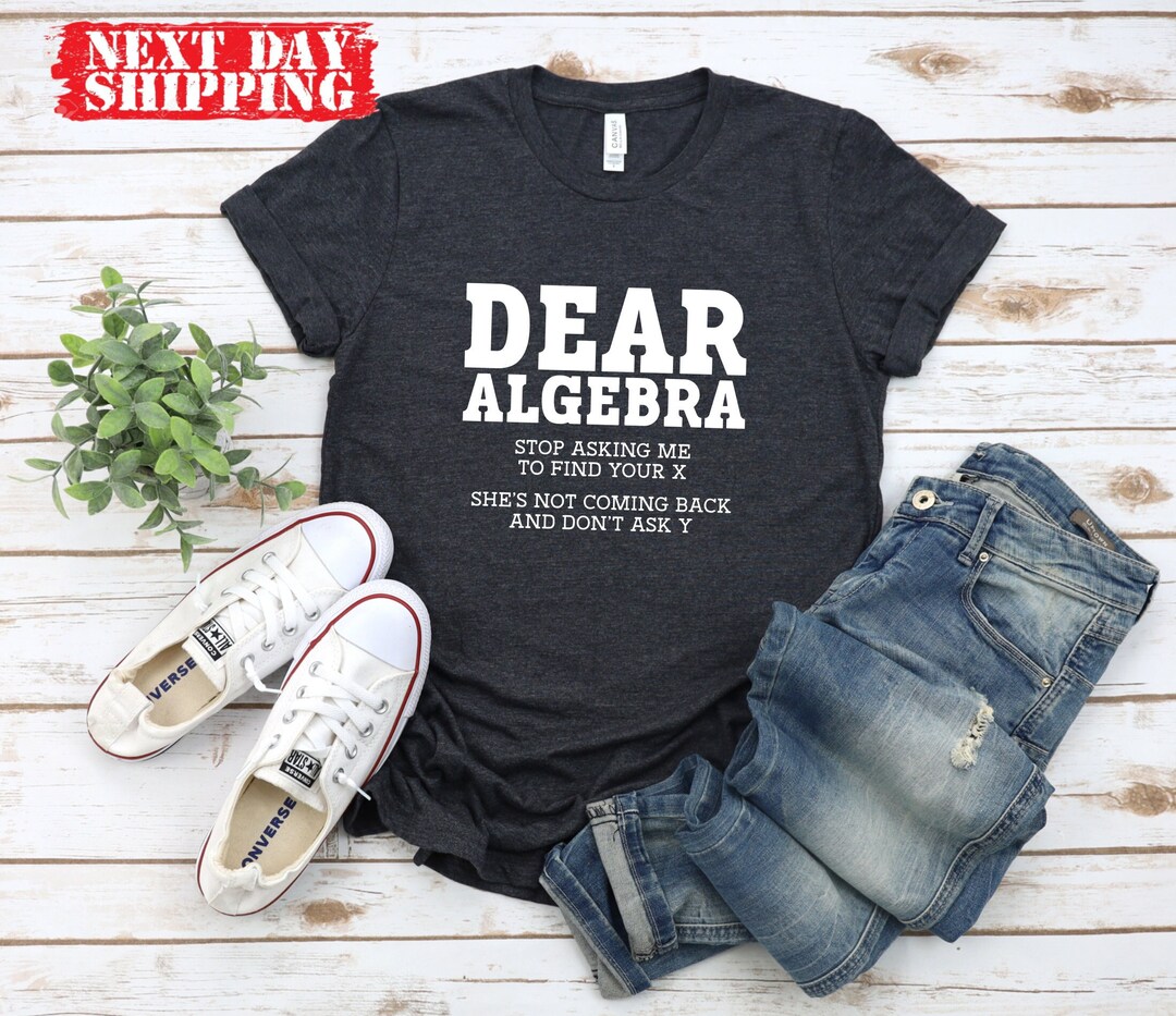 Dear Algebra Math Teacher Shirt, Math Teacher Shirt, Math Teacher Gifts ...