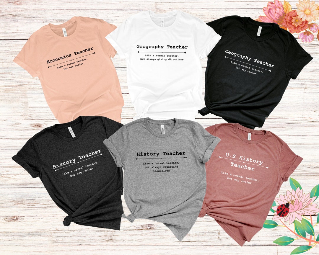 6 Different Kinds Teacher Shirts, History Teacher Gift, Geography ...