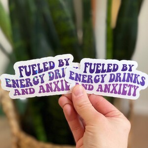 Energy Drinks and Anxiety Vinyl Sticker, Energy Drink Stickers, Fueled ...