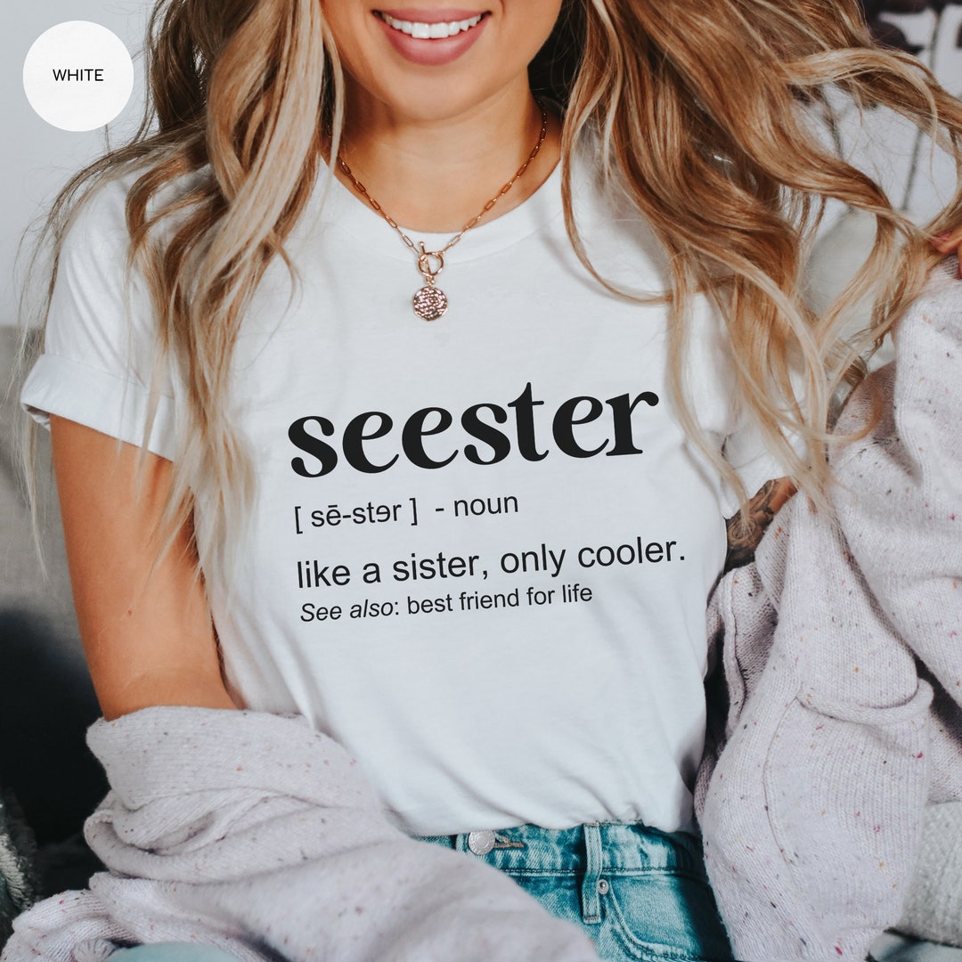 Seester Noun Shirt Seester Definition Tshirt Gift for Best Friend Gift ...