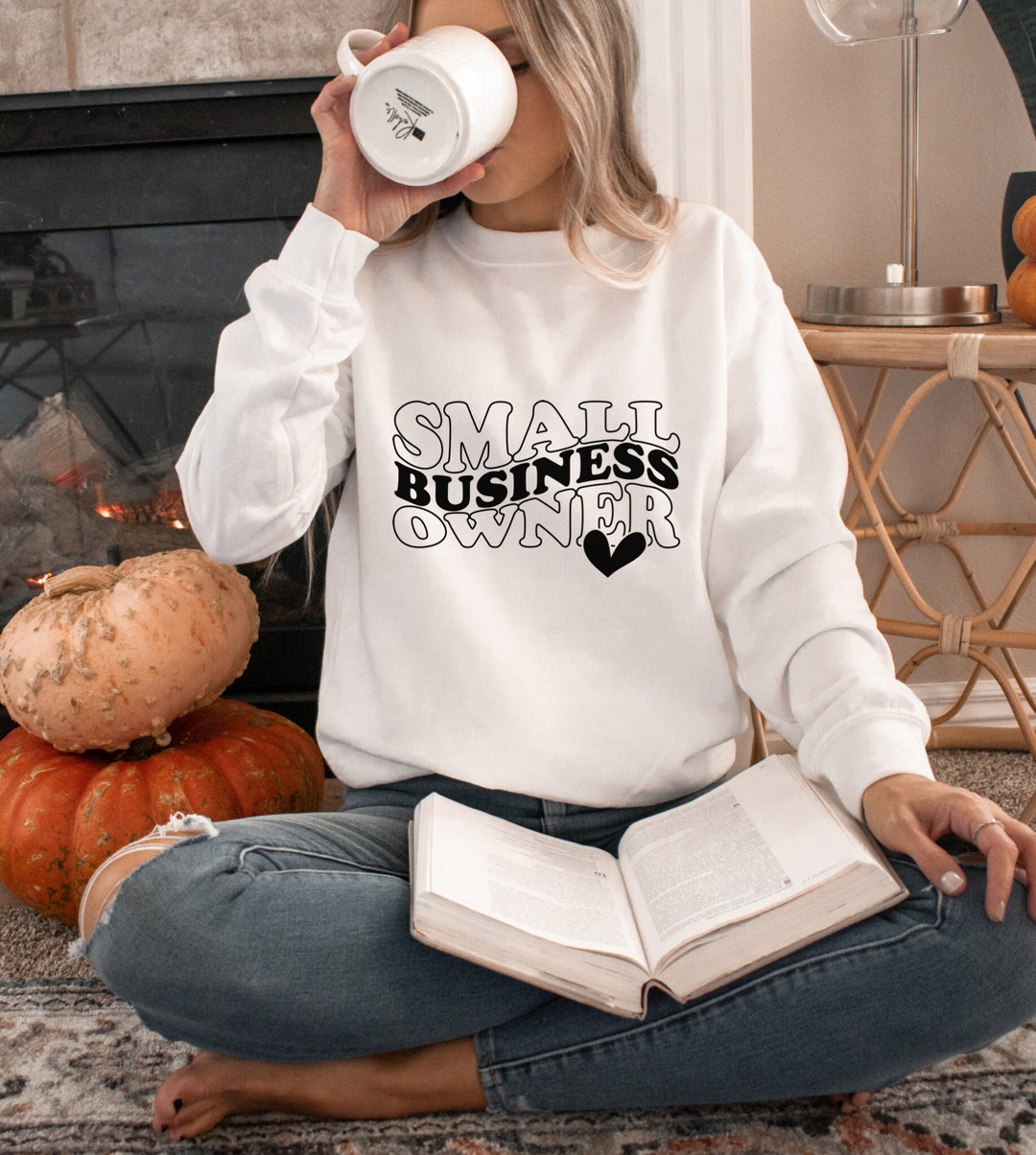 Small Business Owner Sweatshirt, Gift for Small Business Owner - Etsy
