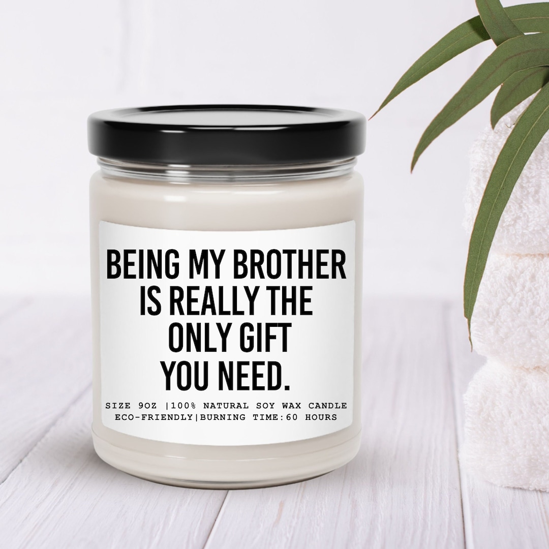 Being My Brother is Really the Only Gift Candle, Birthday Gift for Him ...