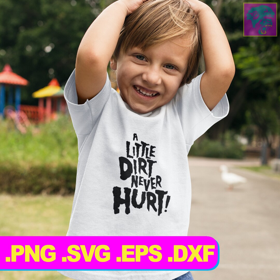 A. Little. Dirt. Never. Hurt. Toddler Tshirt SVG Funny Kids Boy Girl ...