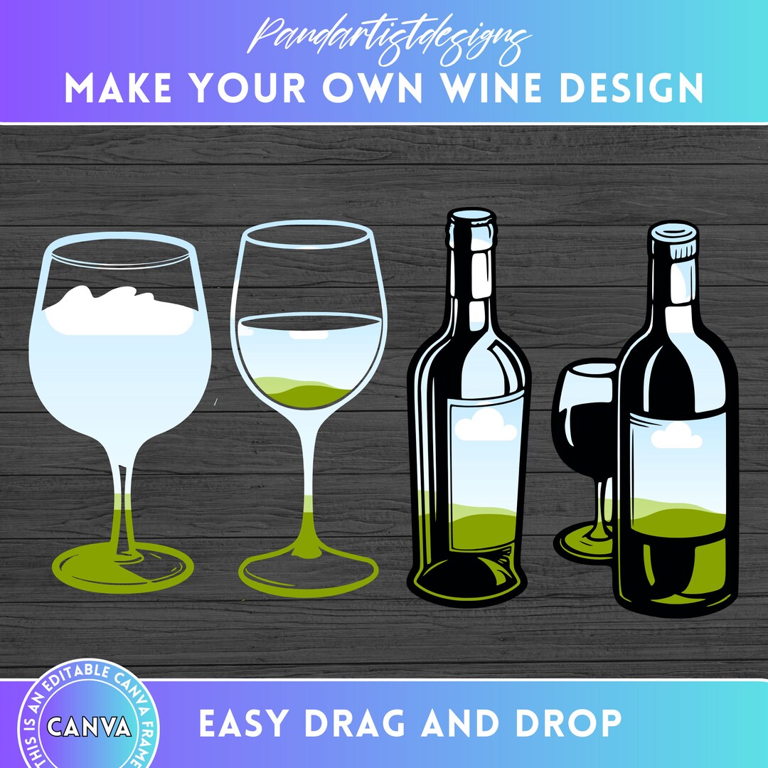 Make Your Own Glass of Wine Design on CANVA - Easy Drag and Drop - Wine ...