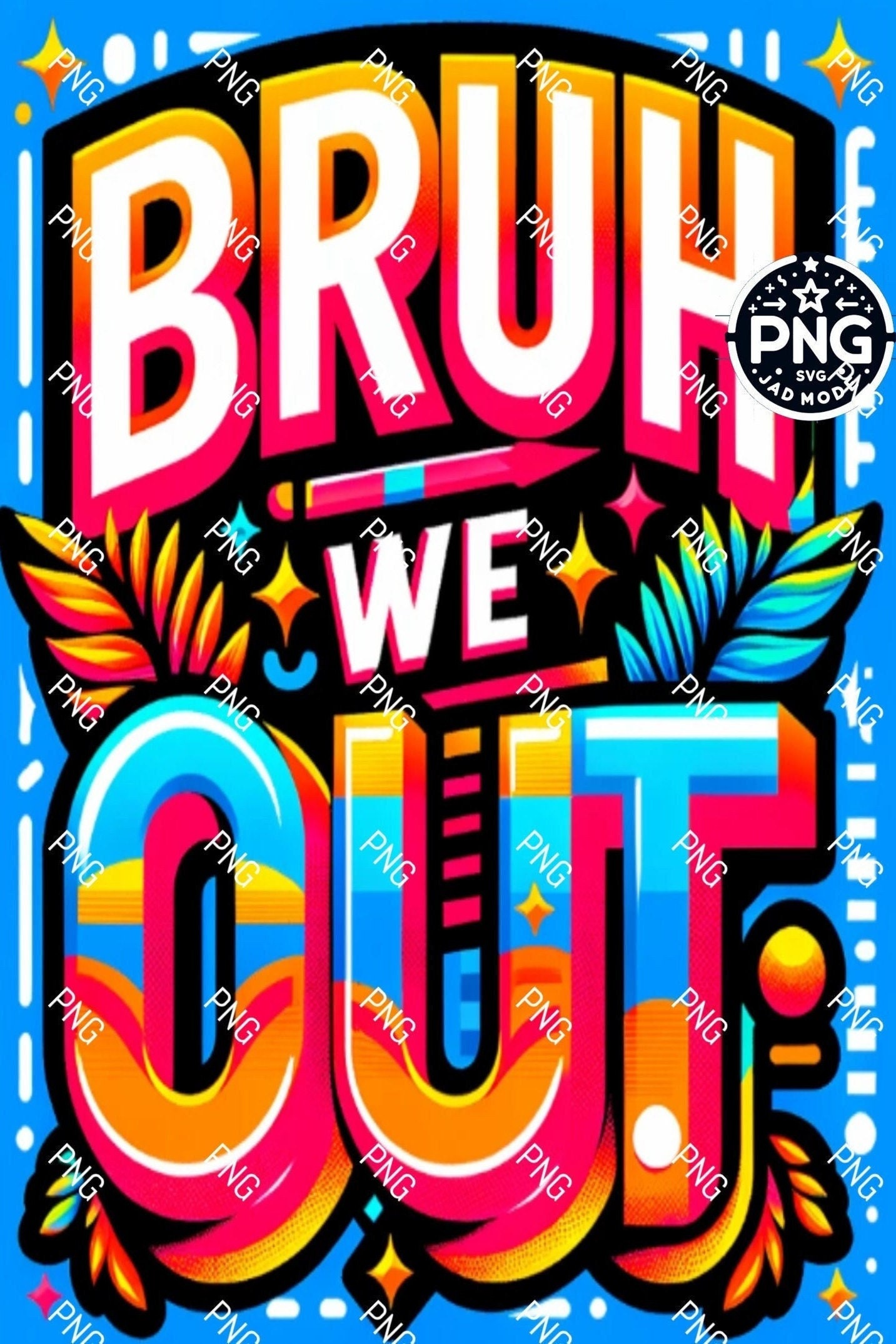 BRUH WE OUT - Png and Svg Digital Design, End of School Year Clipart ...