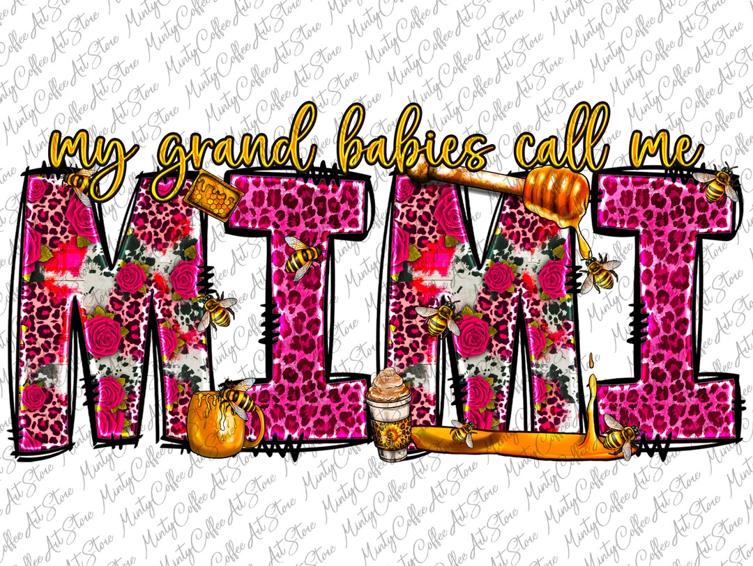 My Grand Babies Call Me Mimi Png, Mimi Png, Honey Mimi Png, Bee Mimi ...