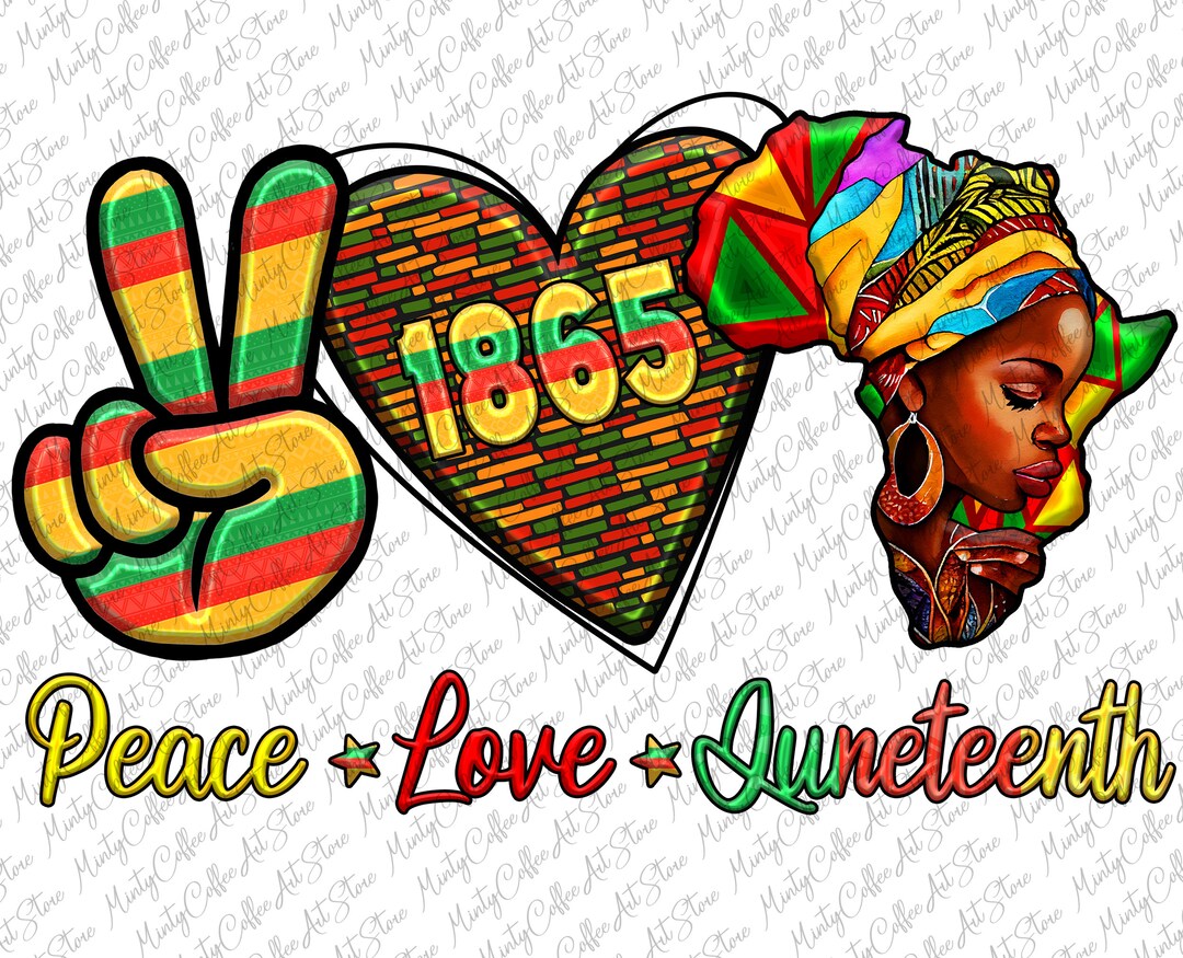 Peace Love Juneteenth Png Sublimation Design, Juneteenth 1865 Png, Afro ...
