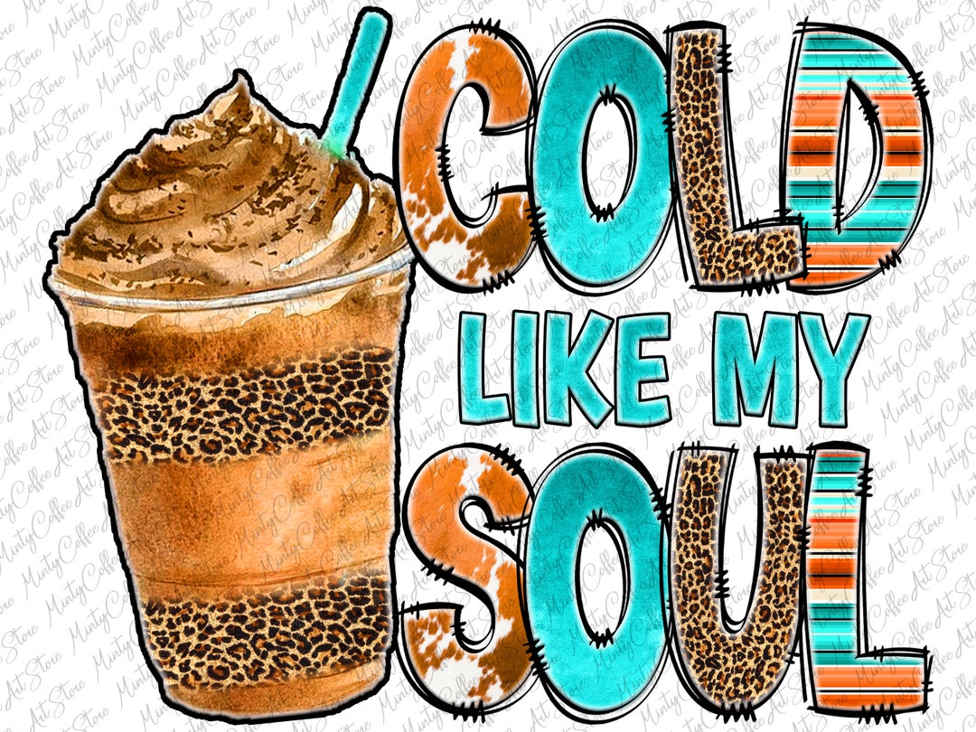 Cold Like My Soul Png Sarcastic Png Funny Sarcastic Quote - Etsy