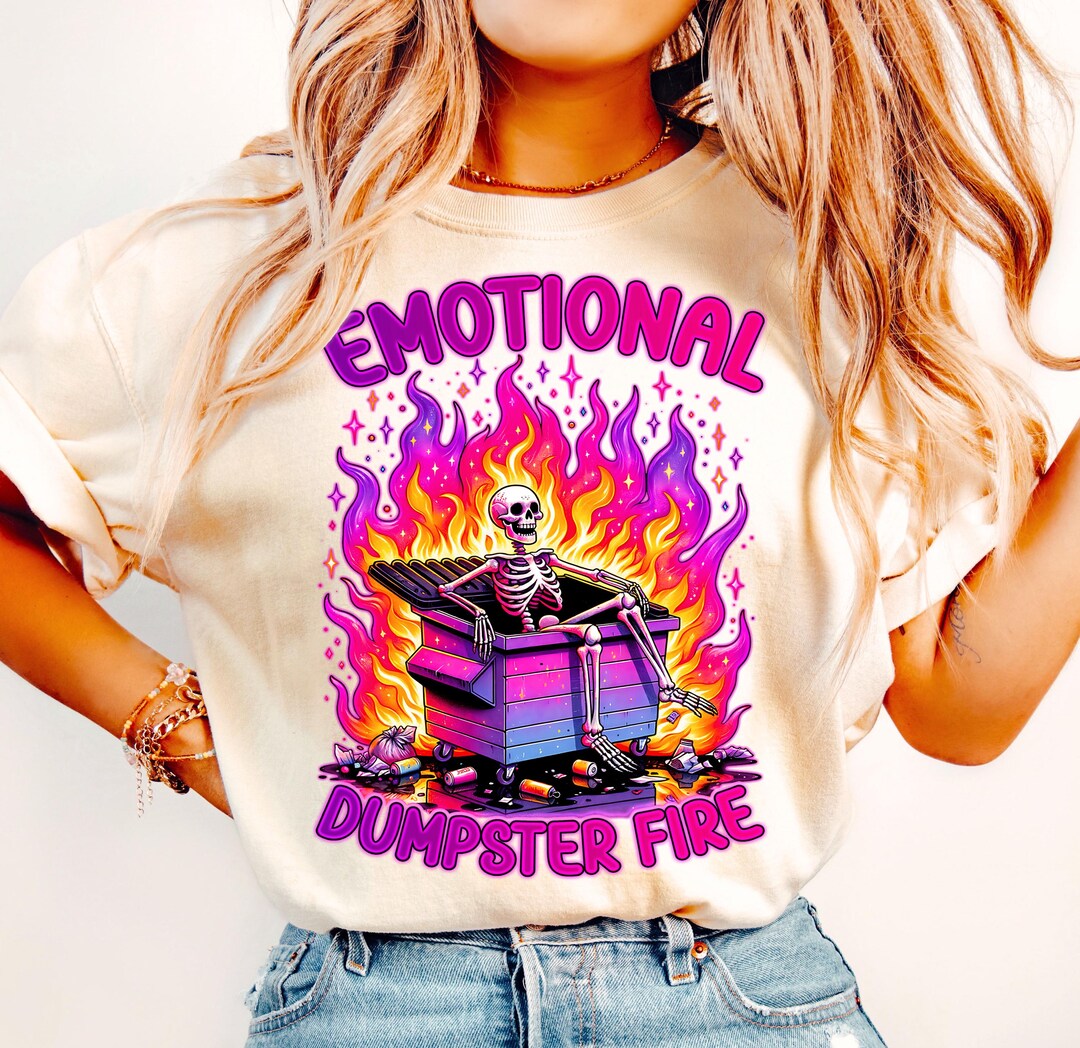 Emotional Dumpster Fire PNG, Sarcastic Skeleton Sublimation Design ...
