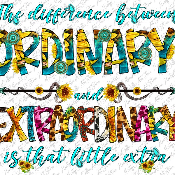 The Difference Between Ordinary and Extraordinary is That Little Extra ...