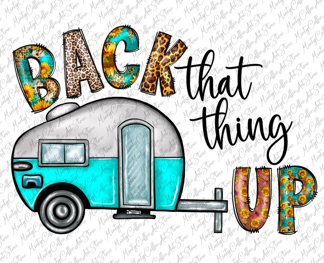 Back That Thing up Png Sublimation Design, Caravan Png,camping Png ...