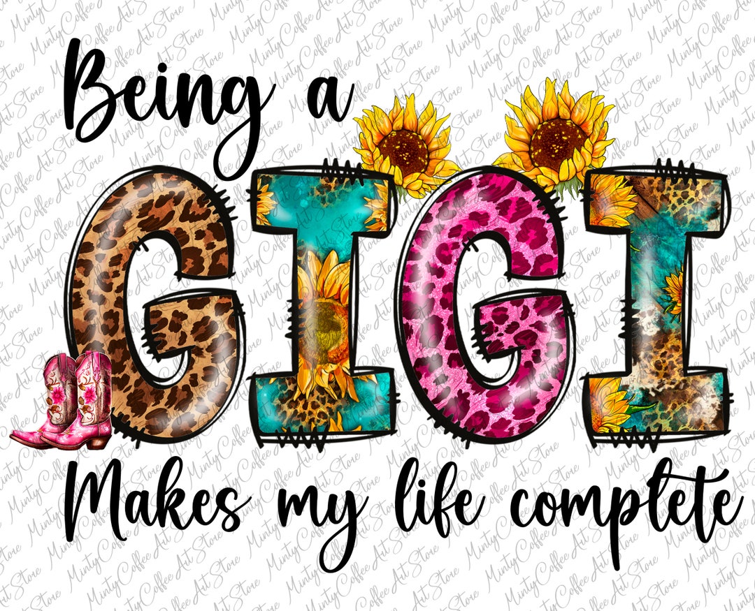 Being a Gigi Makes My Life Complete Png, Western Png, Sunflower Png ...