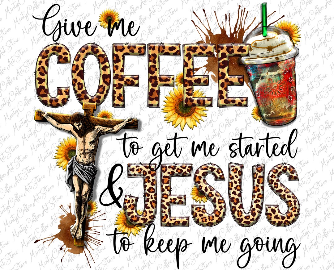 Give Me Coffee and Jesus Png, Coffee Png,jesus Png, Christian Png ...