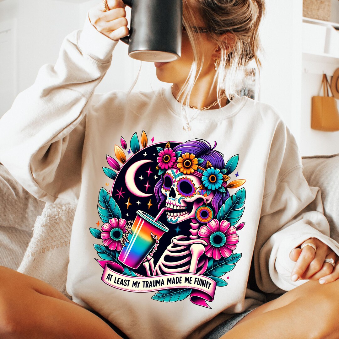 At Least My Trauma Made Me Funny Png, Sarcastic Skeleton Sublimation ...