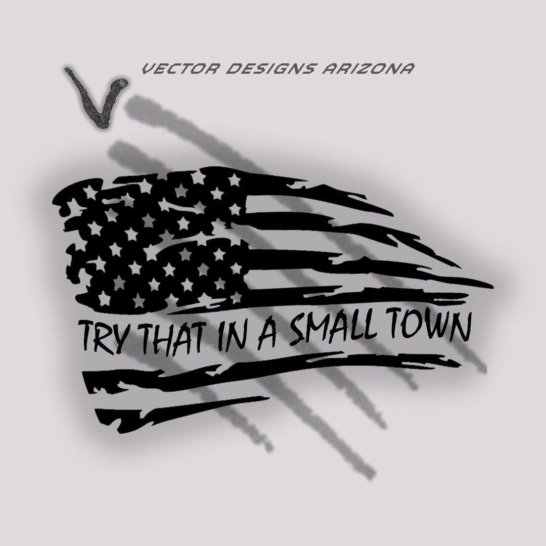 Try That in A Small Town Vinyl Decal Sticker - Etsy