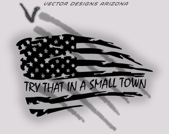 Try That in A Small Town Vinyl Decal - Etsy