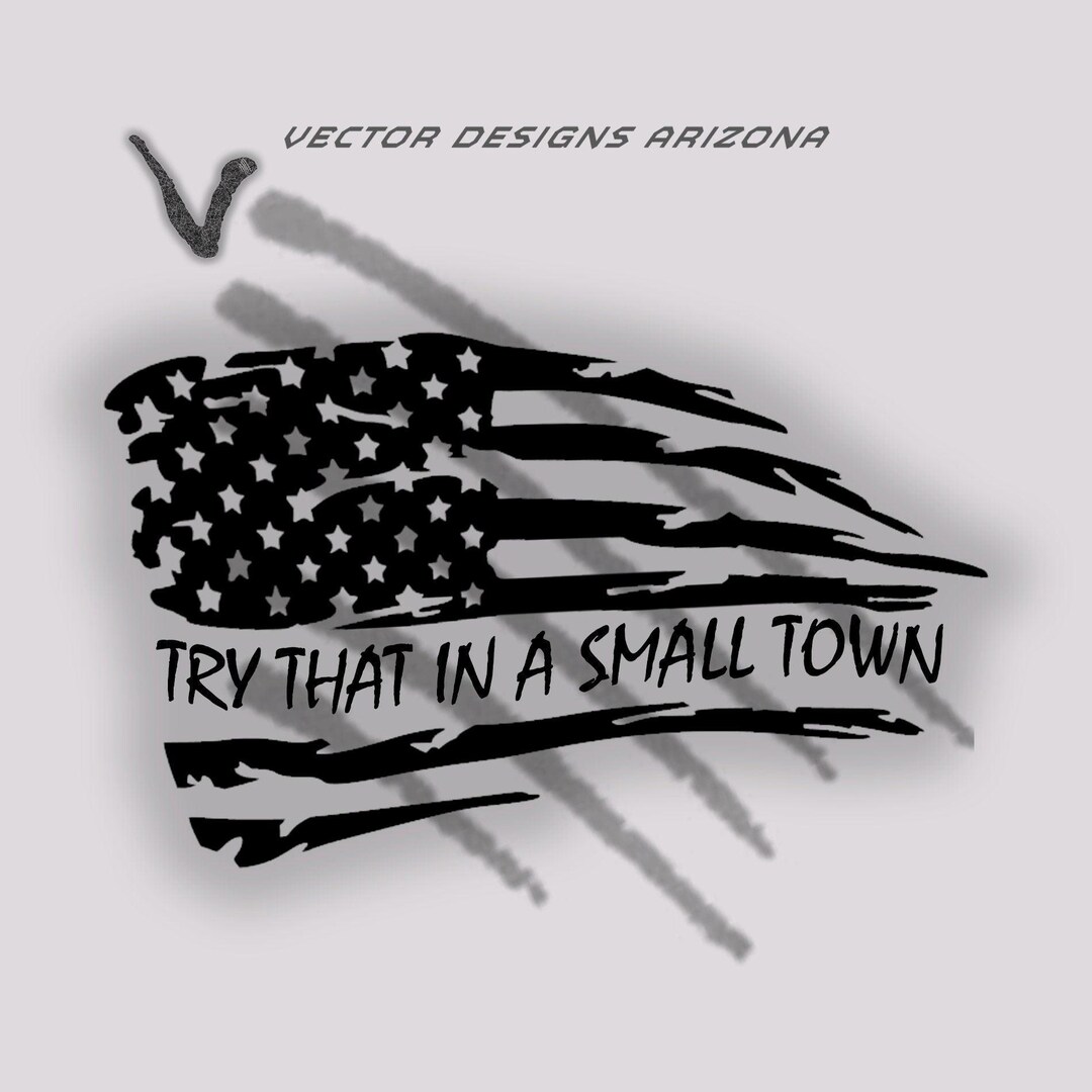 Try That in A Small Town Vinyl Decal Sticker - Etsy