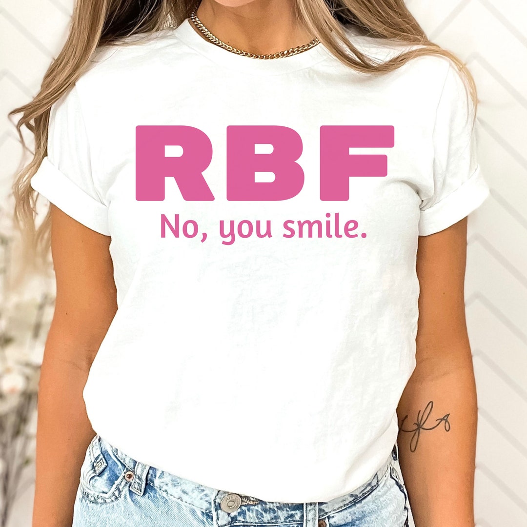 RBF No, You Smile T-shirt: Sarcastic Humor, Resting Bleep Face Gift - Etsy