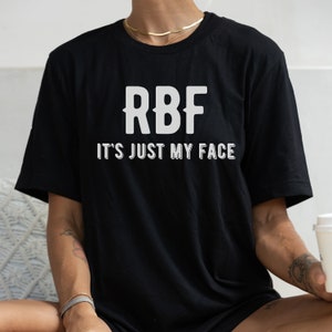 Resting Bitch Face Shirt RBF It's Just My Face Funny - Etsy