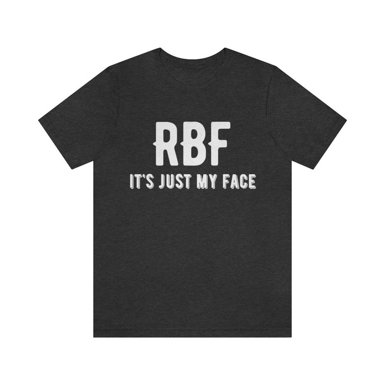Resting Bitch Face Shirt RBF It's Just My Face Funny - Etsy