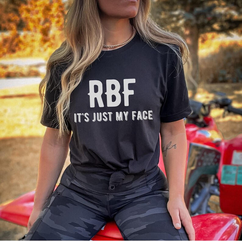 Resting Bitch Face Shirt RBF It's Just My Face Funny T-shirt Sarcastic ...