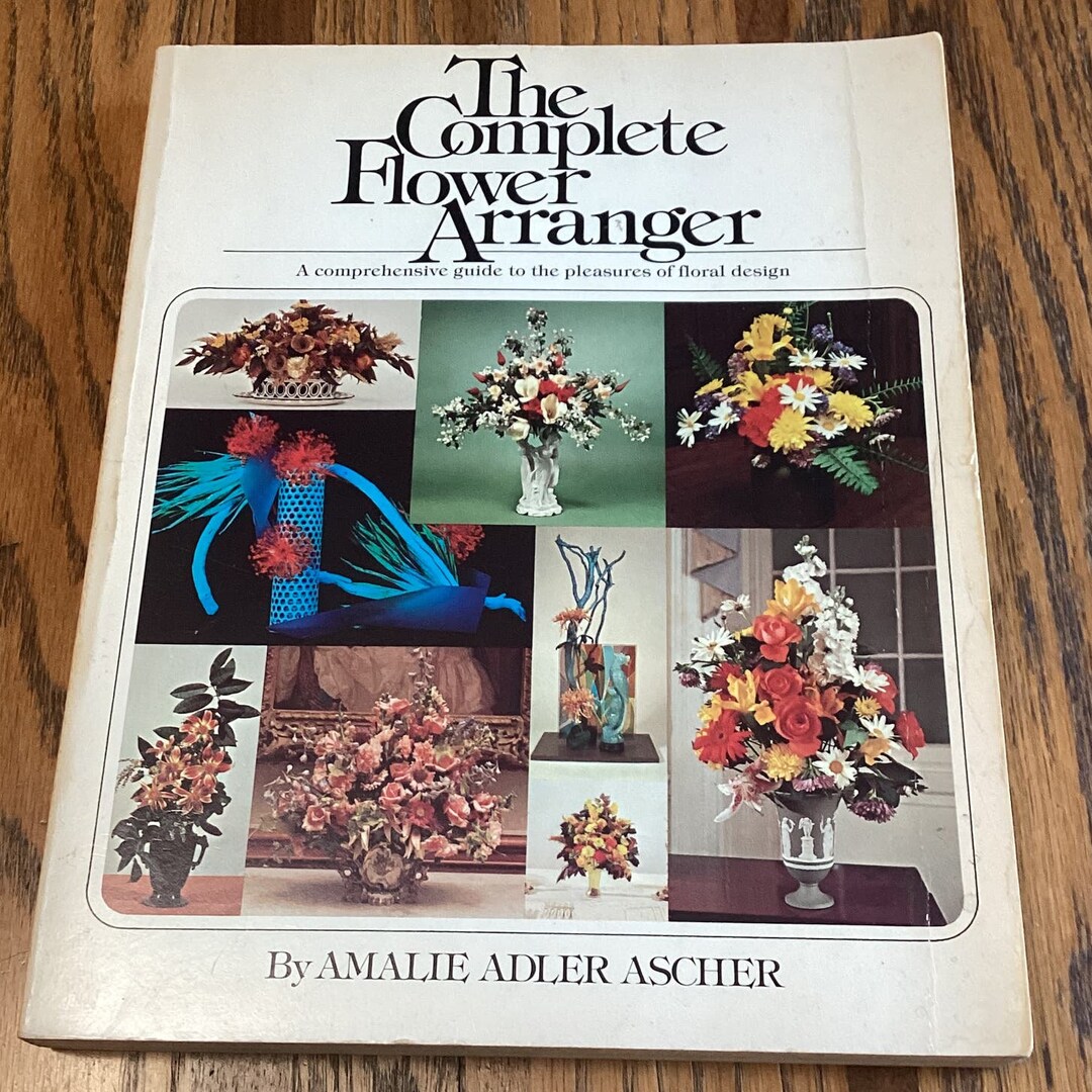 The Complete Flower Arranger Vintage Softcover Book 1974 Floral ...