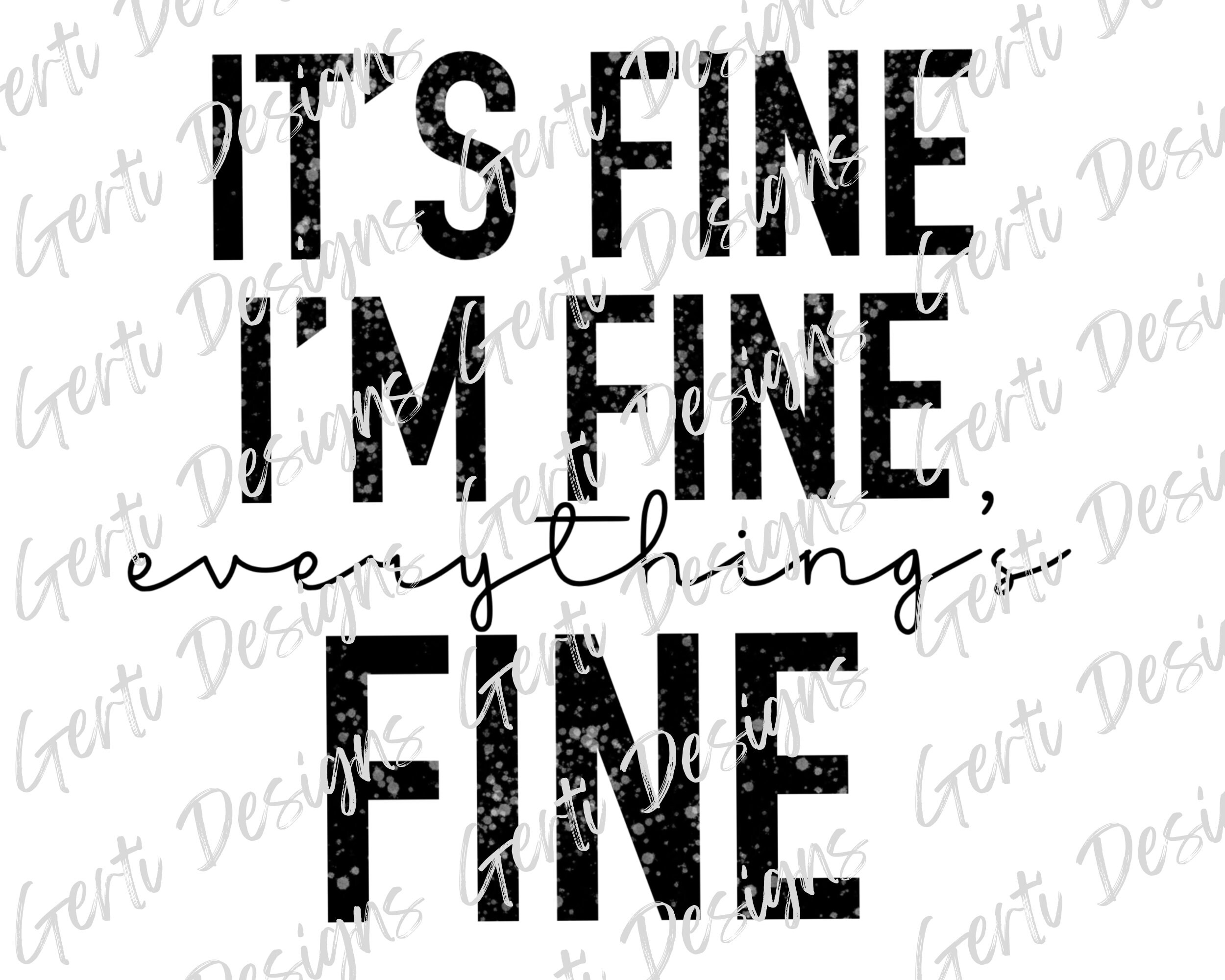 It’s Fine I’m Fine Everything’s Fine Svg,dark Humor Png,funny Quote Png ...