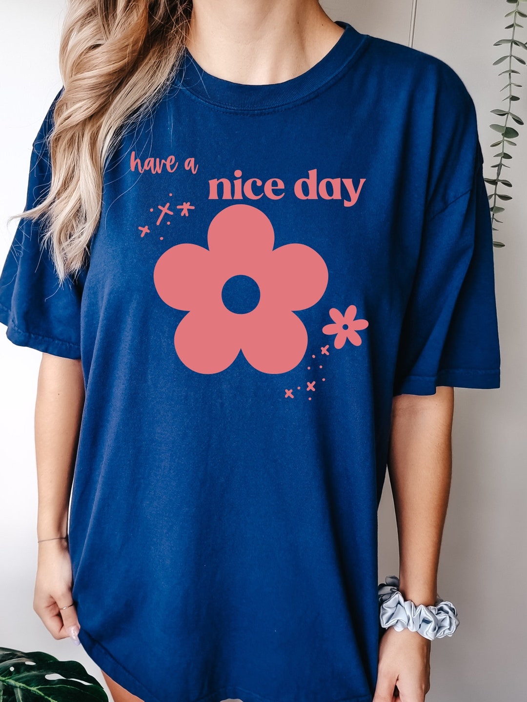 Comfort Colors Have a Nice Day Shirt - Etsy