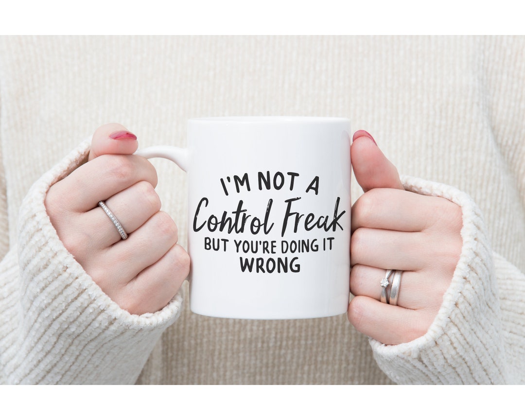 Control Freak Mug: Funny Sarcastic Gag Gift - Etsy