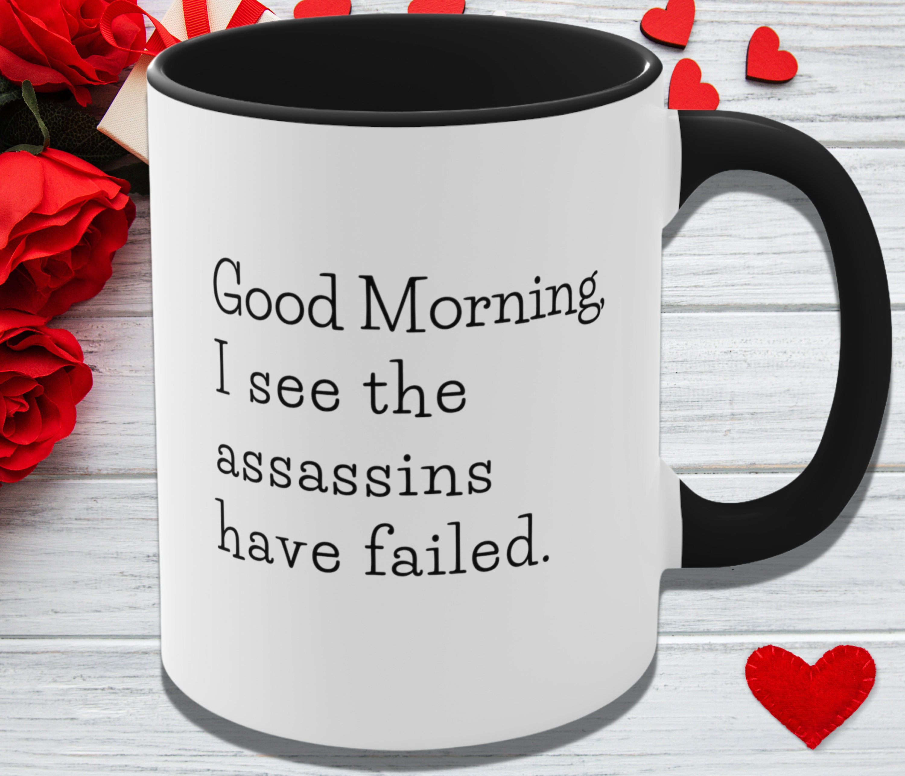 Funny Offensive Mug Good Morning I See the Assassins Have Failed Coffee ...