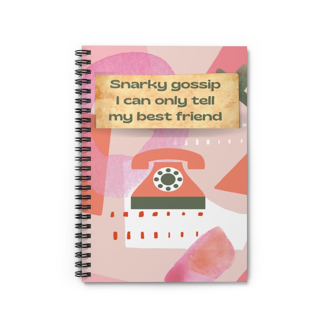 Spiral Notebook, Snarky Gossip I Can Only Tell My Best Friend Gift ...