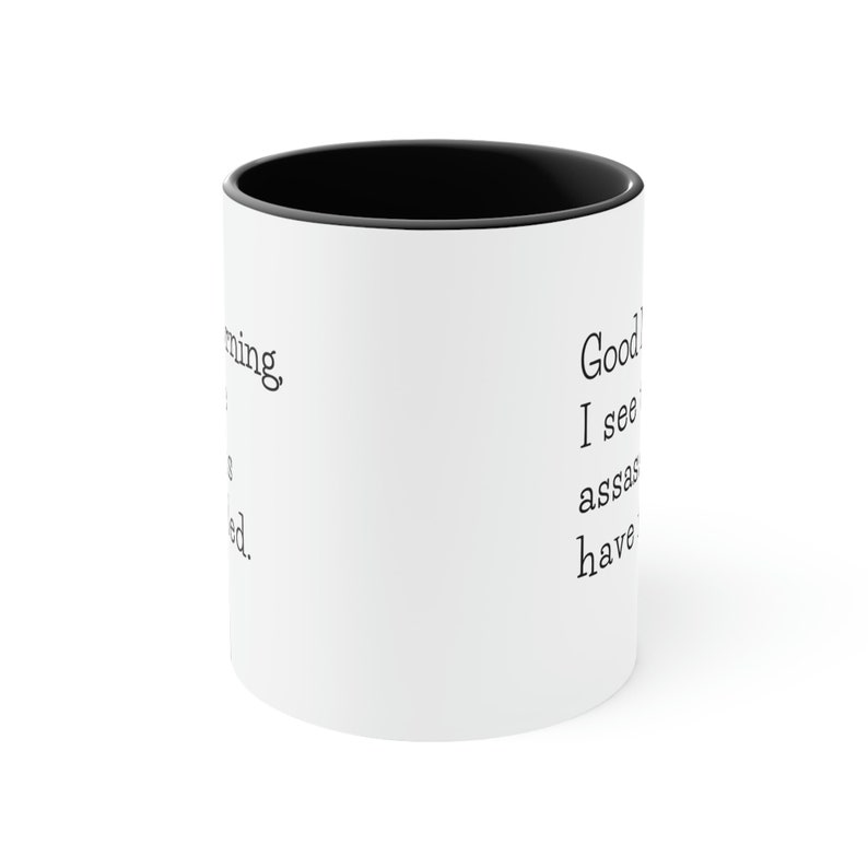 Funny Offensive Mug Good Morning I See the Assassins Have Failed Coffee ...