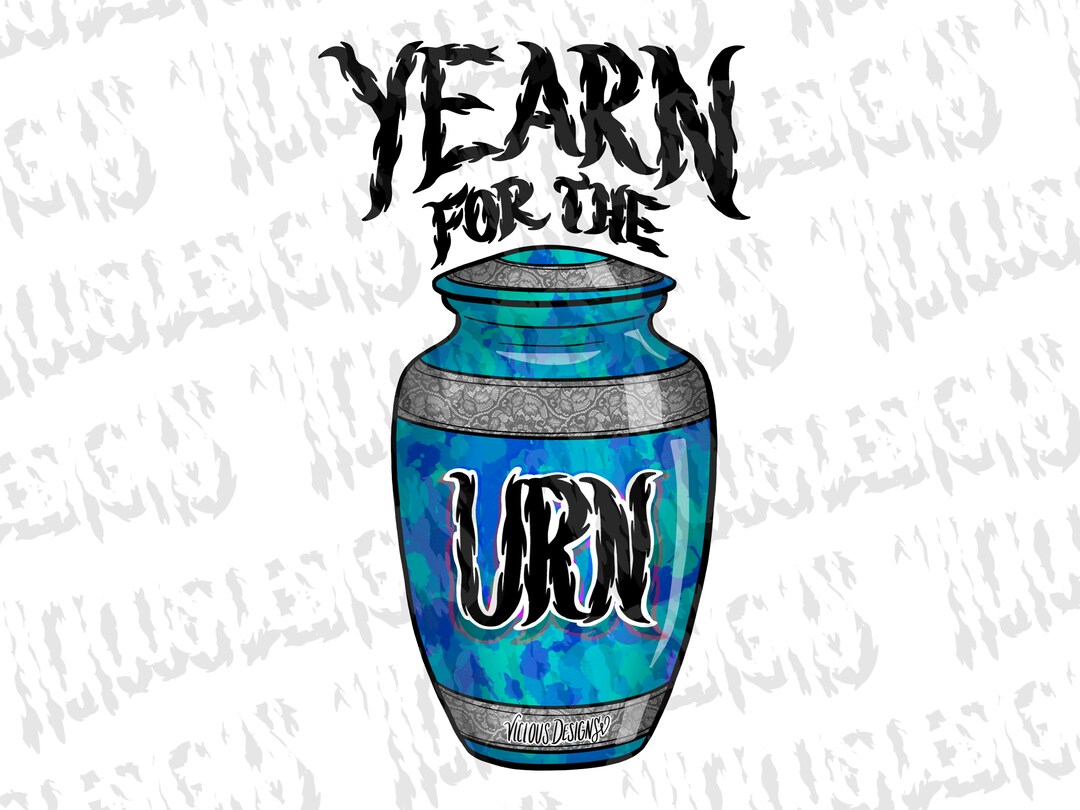 Yearn for the Urn PNG Digital Download for Sublimation Printing ...