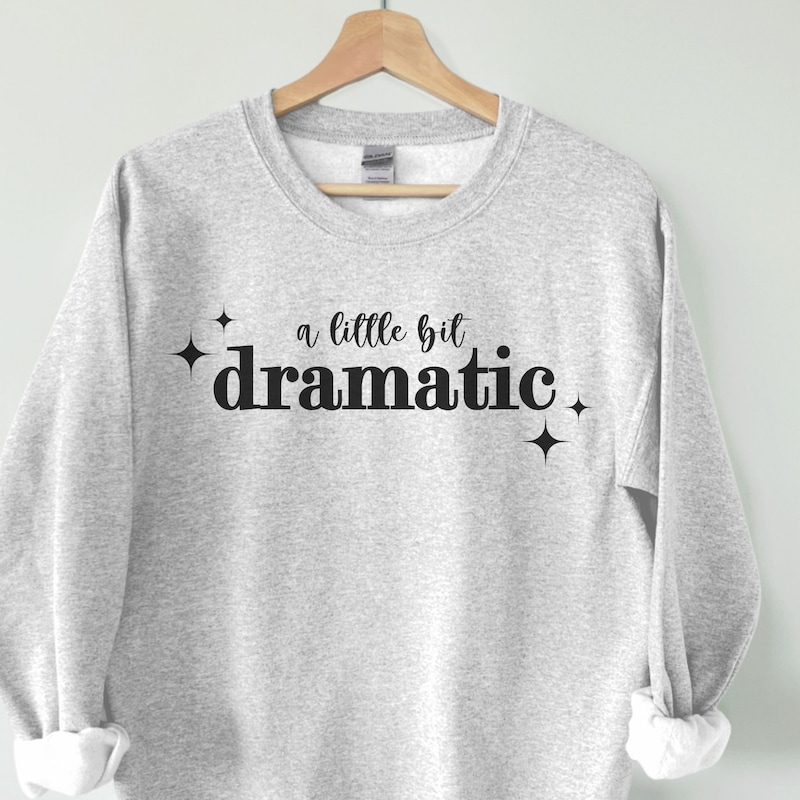 A Little Bit Dramatic Shirt - Etsy