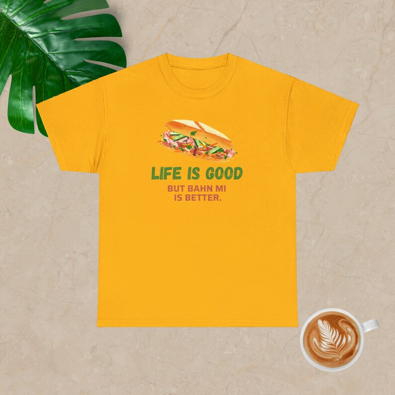 Bahn Mi Shirt, Life is Good, but Bahn Mi is Better T-shirt, Funny Shirt ...