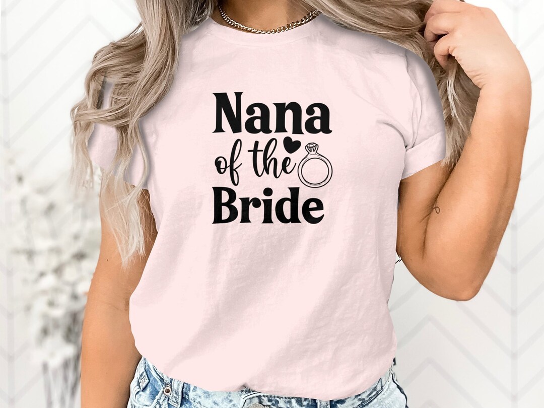 Nana of the Bride T-shirt, Heart and Ring Graphic, Family Wedding Tee ...