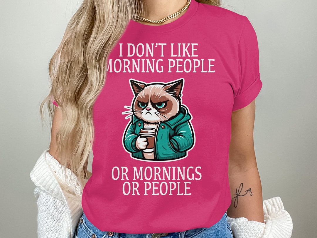 Grumpy Cat T-shirt, I Don't Like Morning People Funny Cat With Coffee ...