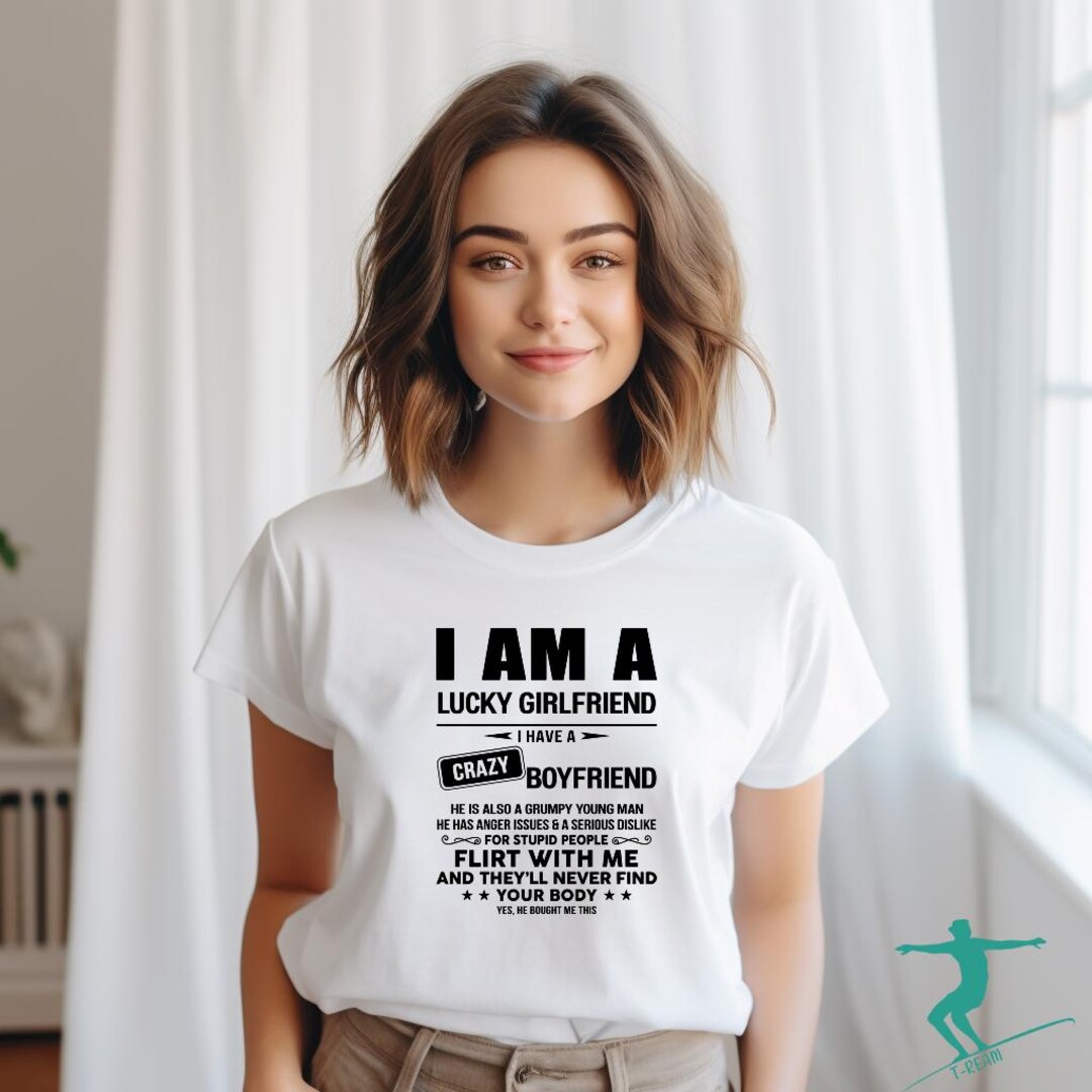 I Am A LUCKY GIRLFRIEND I Have A Crazy Boyfriend T-shirt, Hello ...