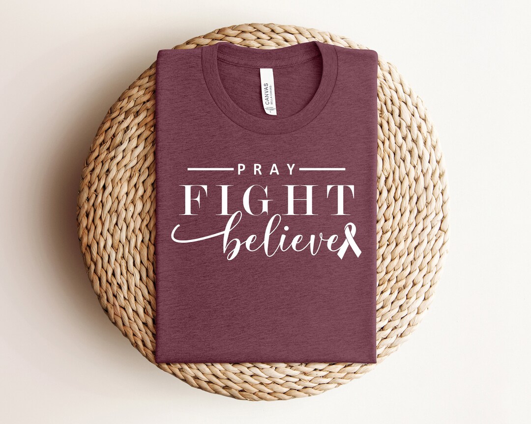 Pray Fight Believe Shirt, Cancer Fighter Shirt, Believer Shirt, Breast ...
