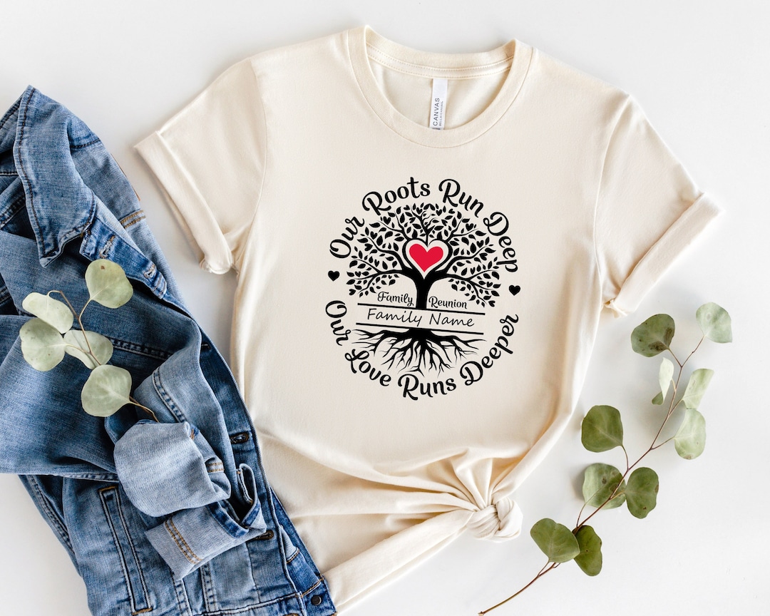 Our Roots Run Deep Shirt, Our Love Runs Deeper Shirt, Custom Family ...